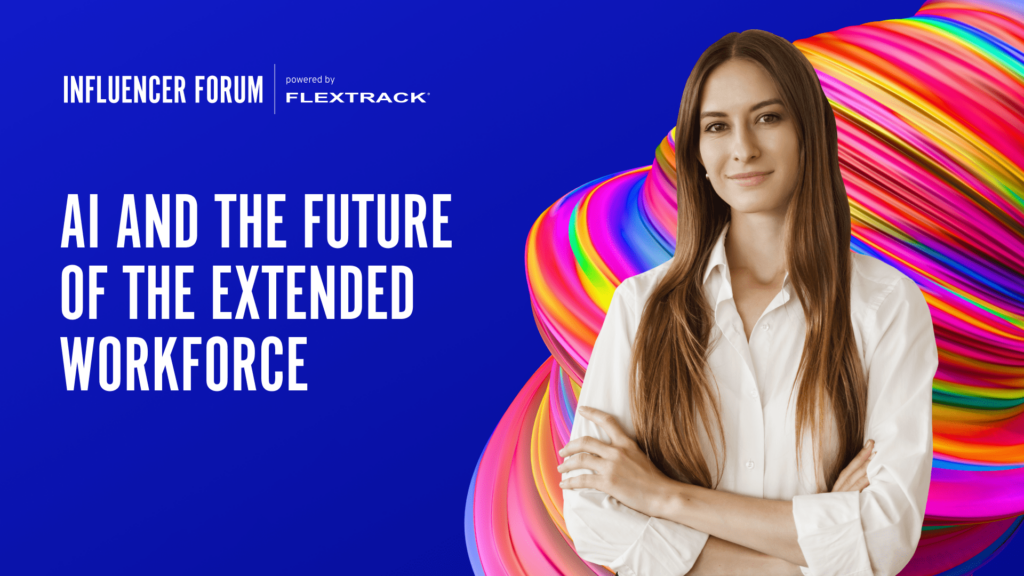 Flextrack Influencer Forum - Shaping The Future Of Extended Workforce ...